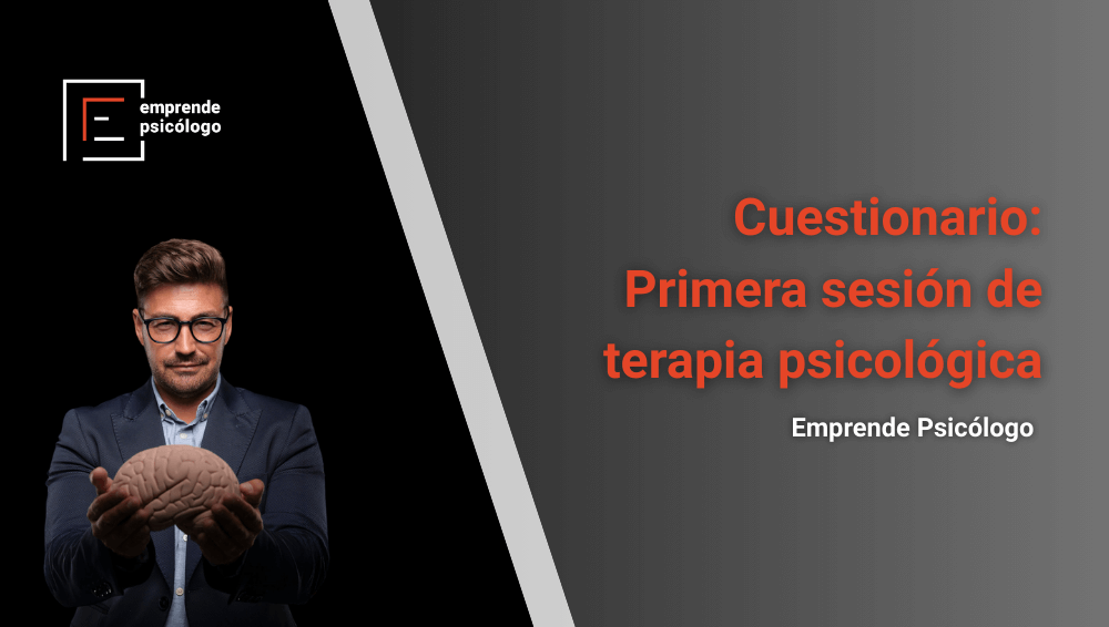 Cuestionario para la primera sesión de terapia psicológica · Emprende ...