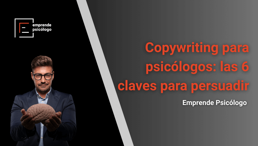 Copywriting para psicólogos: las 6 claves para persuadir · Emprende ...